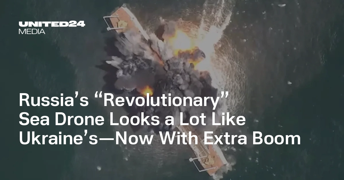 Russia’s “Revolutionary” Sea Drone Looks a Lot Like Ukraine’s—Now With Extra Boom — UNITED24 Media