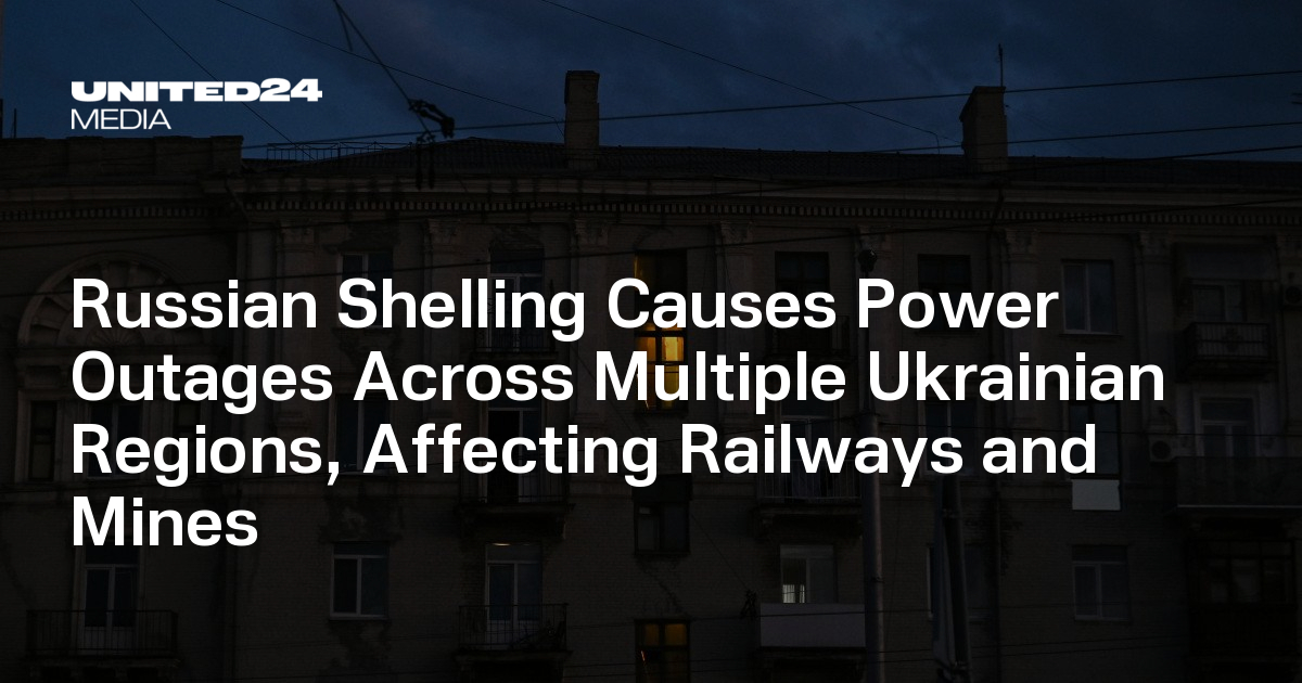Russian Shelling Causes Power Outages Across Multiple Ukrainian Regions ...