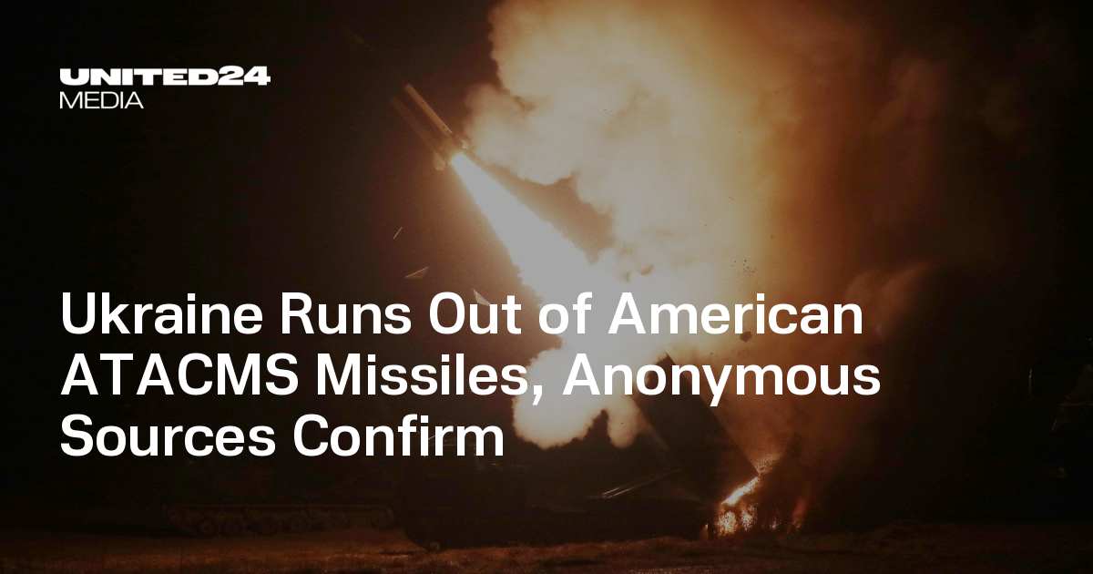 Ukraine Runs Out of American ATACMS Missiles, Anonymous Sources Confirm ...