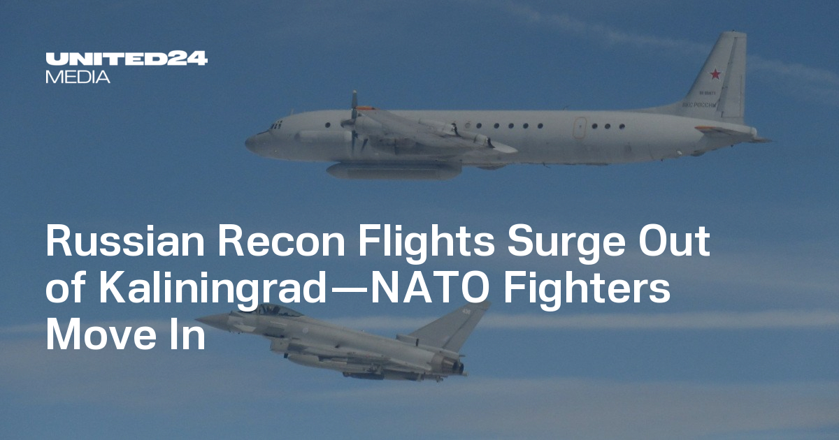 Russian Recon Flights Surge Out of Kaliningrad—NATO Fighters Move In ...