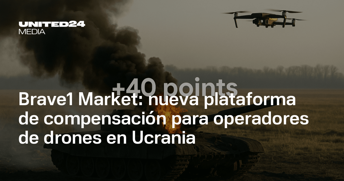 Brave1 Market: nueva plataforma de compensación para operadores de drones en Ucrania — UNITED24 ...