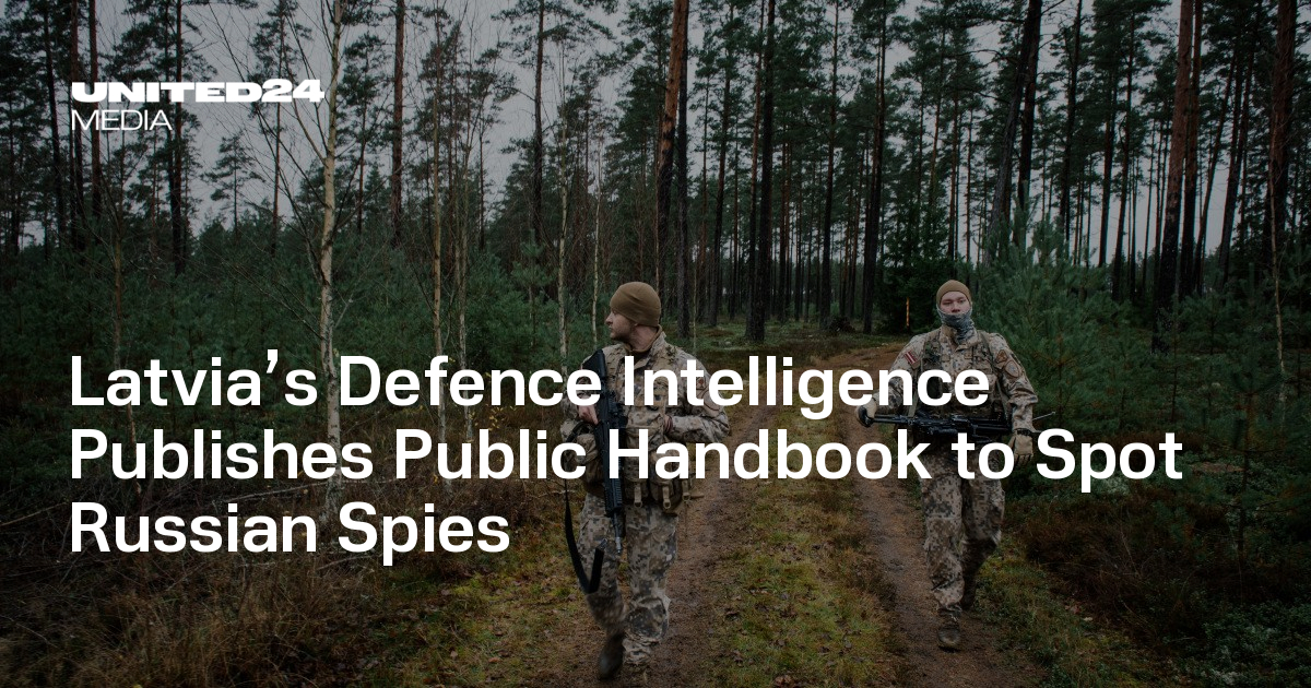 Latvia’s Defence Intelligence Publishes Public Handbook to Spot Russian ...