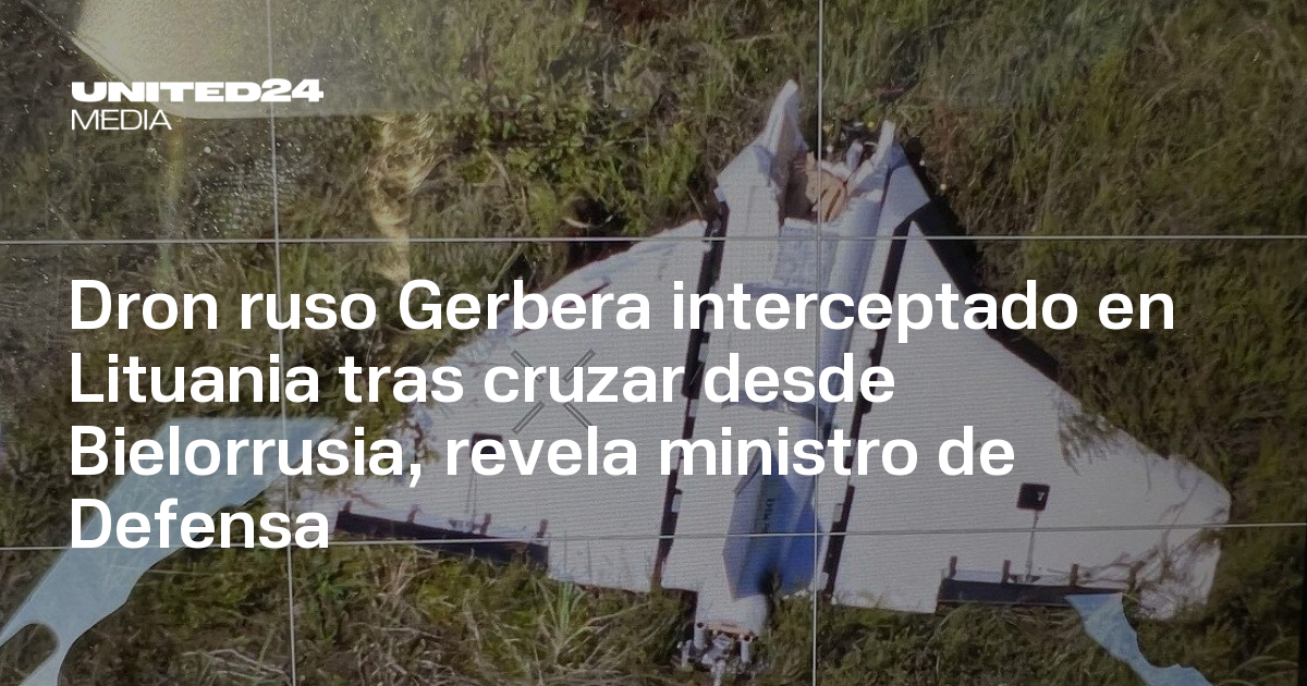 Dron ruso Gerbera interceptado en Lituania tras cruzar desde ...