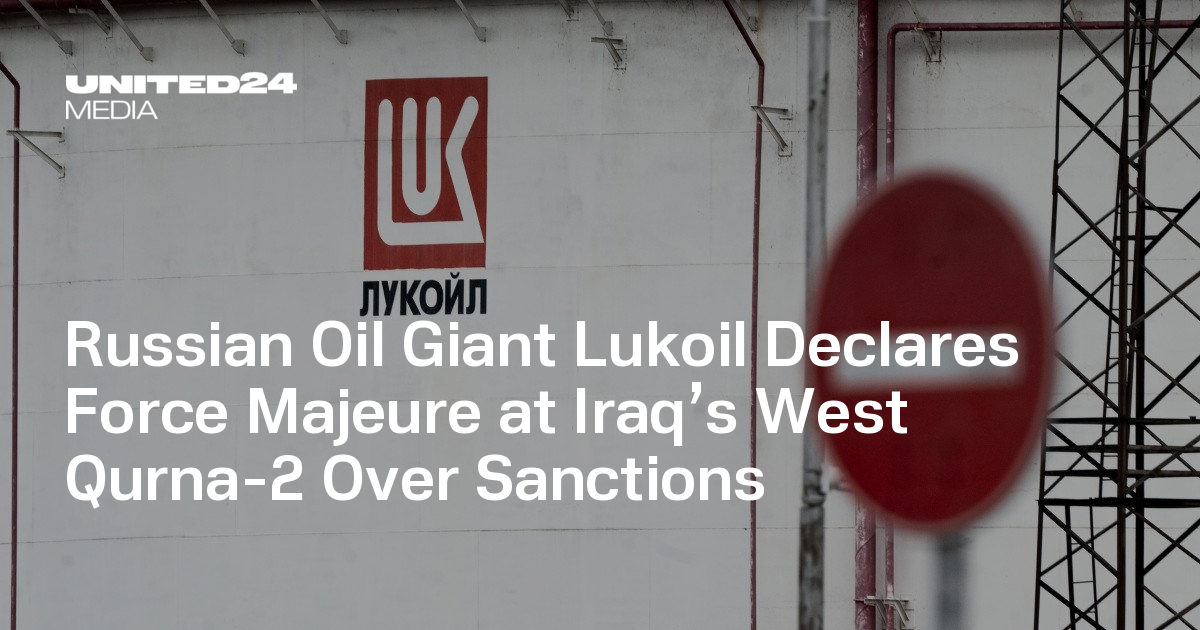 Russian Oil Giant Lukoil Declares Force Majeure at Iraq’s West Qurna-2 ...