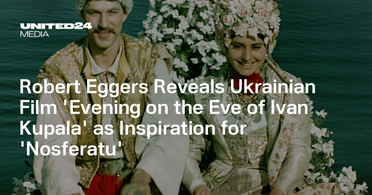 Robert Eggers Reveals Ukrainian Film 'Evening on the Eve of Ivan Kupala ...