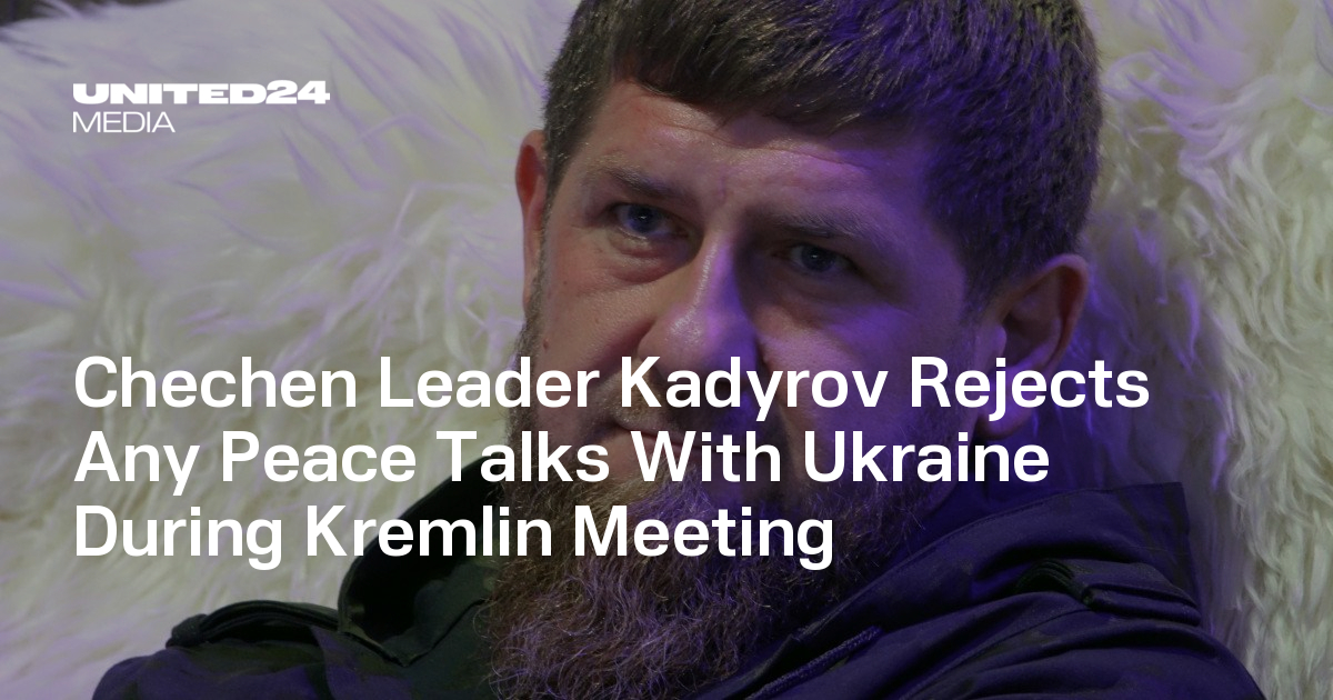 Chechen Leader Kadyrov Rejects Any Peace Talks With Ukraine During ...