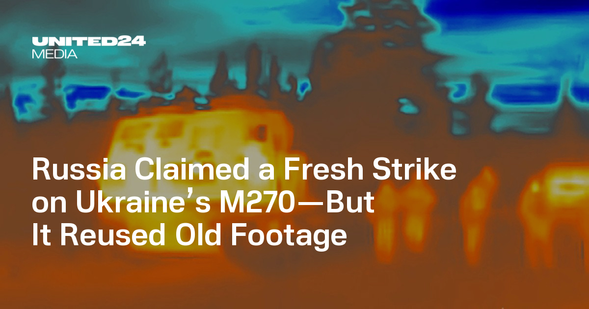 Russia Claimed a Fresh Strike on Ukraine’s M270—But It Reused Old ...