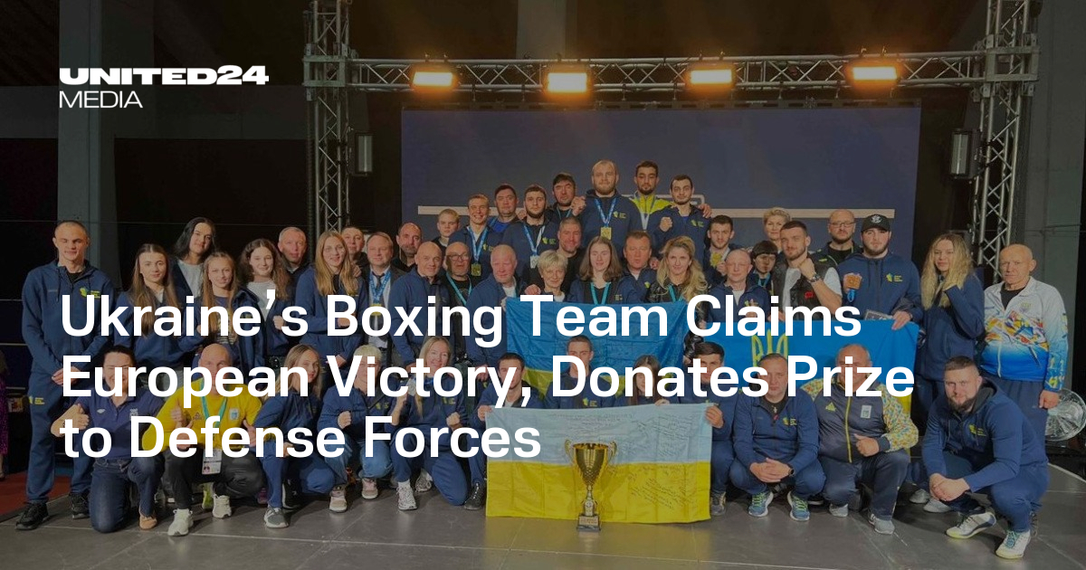 Ukraine’s Boxing Team Claims European Victory, Donates Prize to Defense ...
