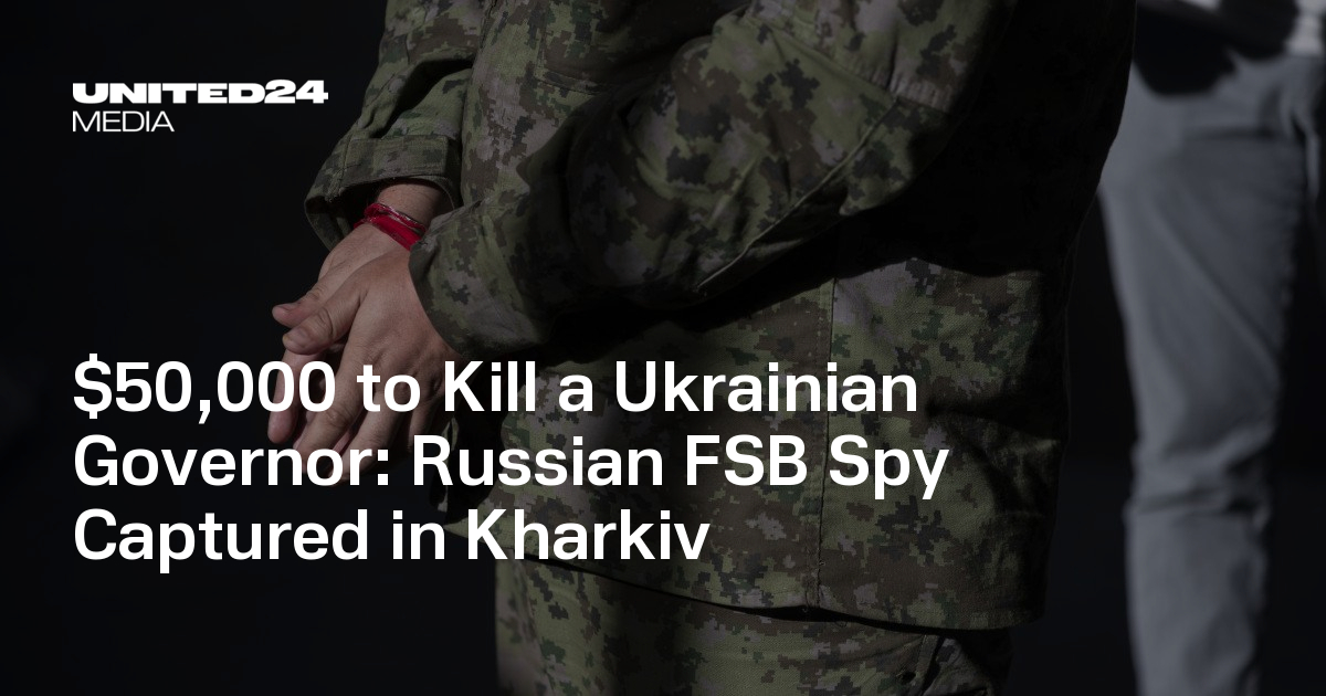 $50,000 to Kill a Ukrainian Governor: Russian FSB Spy Captured in ...