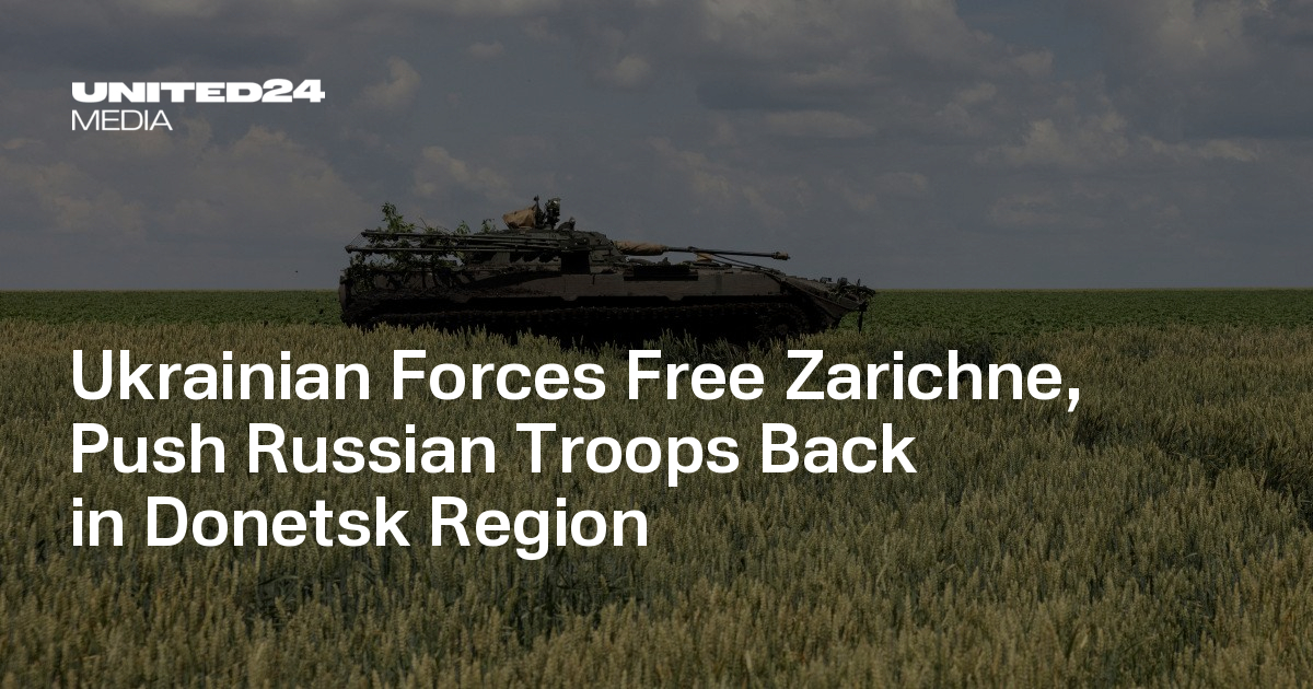 Ukrainian Forces Free Zarichne, Push Russian Troops Back in Donetsk ...