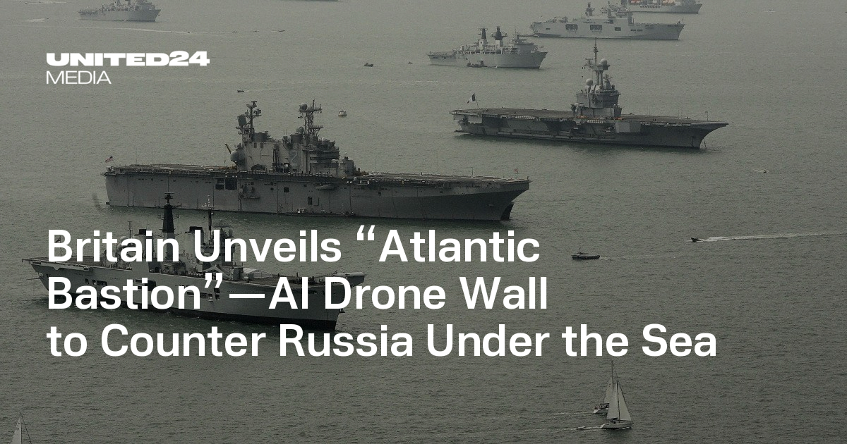 Britain Unveils “Atlantic Bastion”—AI Drone Wall to Counter Russia ...