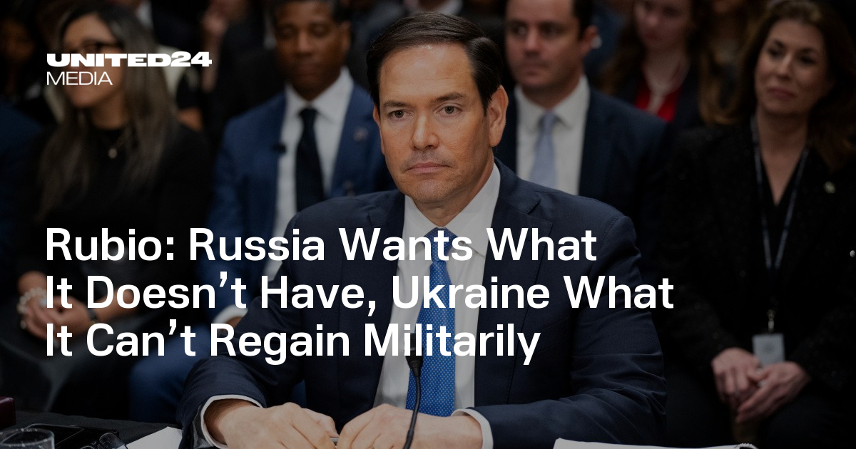 Rubio: Russia Wants What It Doesn’t Have, Ukraine What It Can’t Regain ...