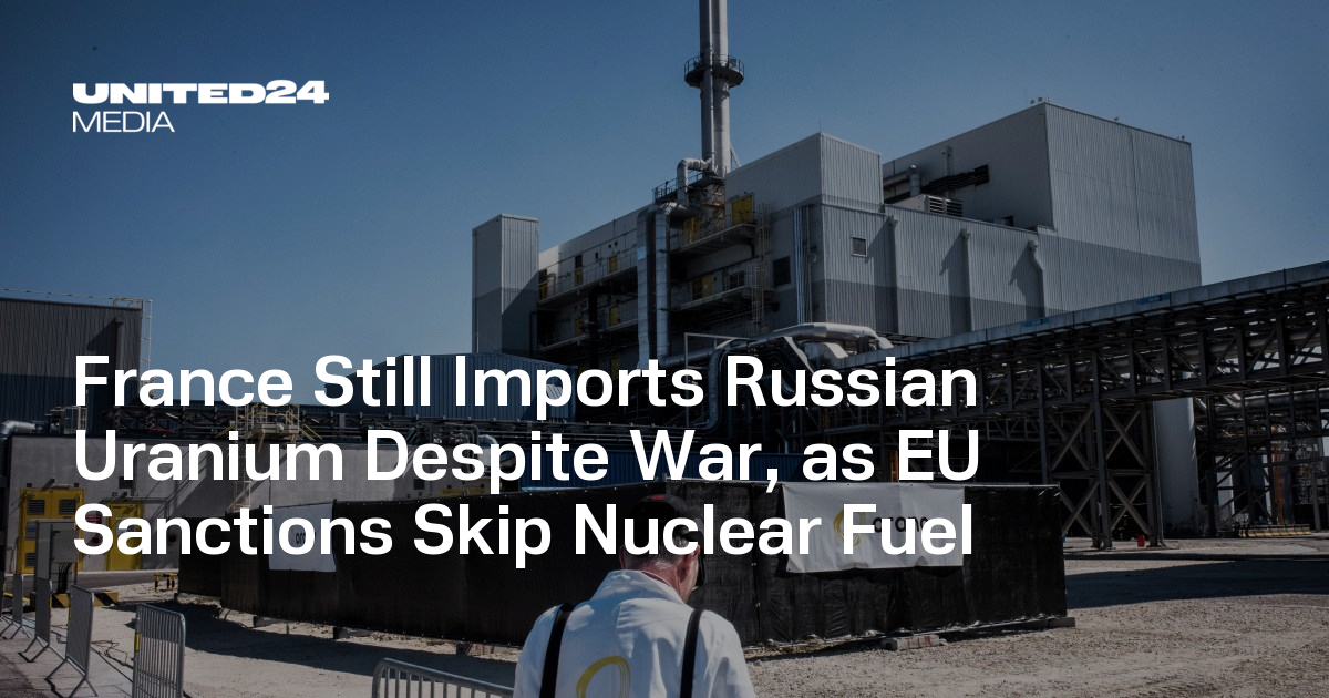 France Still Imports Russian Uranium Despite War, as EU Sanctions Skip ...