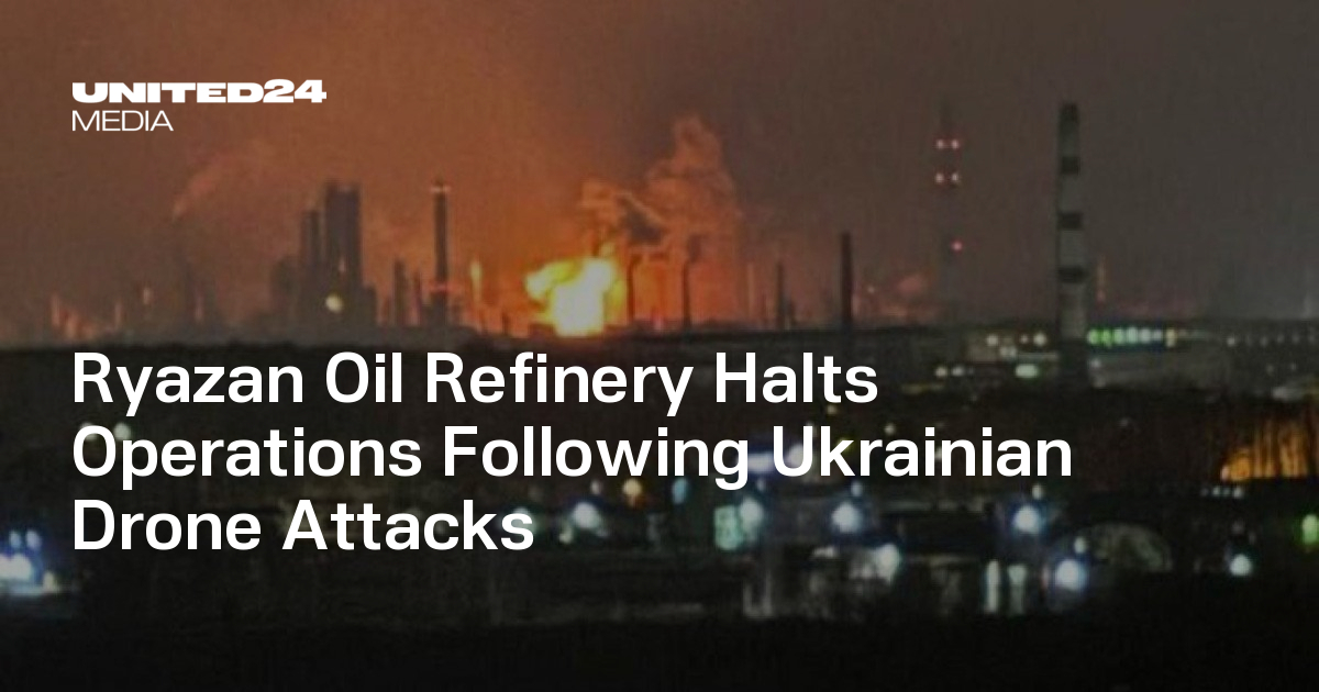 Ryazan Oil Refinery Halts Operations Following Ukrainian Drone Attacks ...