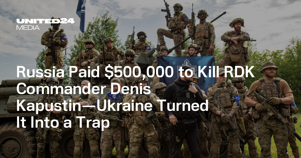Russia Paid $500,000 to Kill RDK Commander Denis Kapustin—Ukraine ...