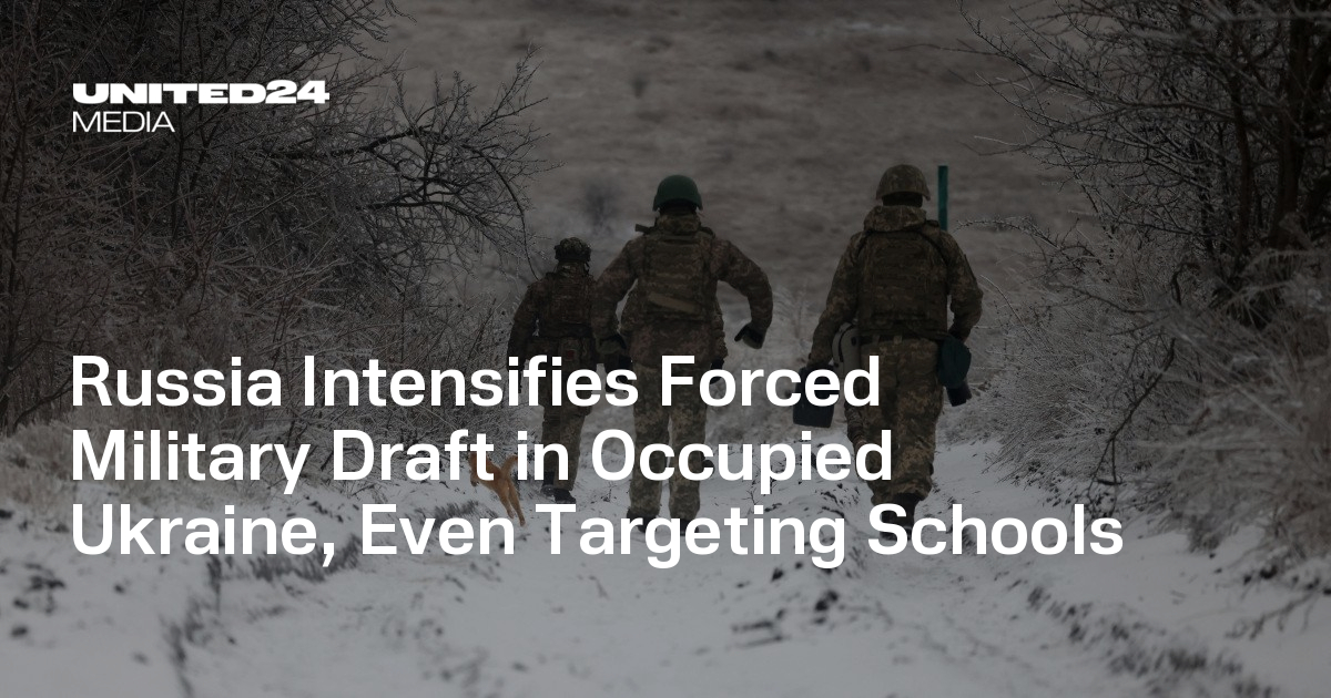 Russia Intensifies Forced Military Draft in Occupied Ukraine, Even ...