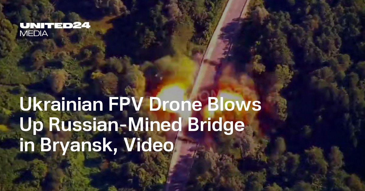 Ukrainian FPV Drone Blows Up Russian-Mined Bridge in Bryansk, Video ...
