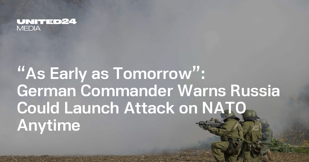 “As Early as Tomorrow”: German Commander Warns Russia Could Launch ...