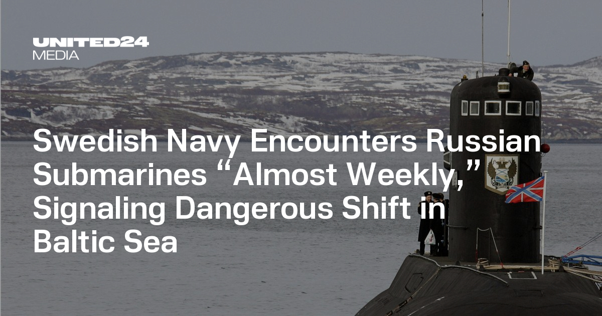Swedish Navy Encounters Russian Submarines “Almost Weekly,” Signaling Dangerous Shift in Baltic ...