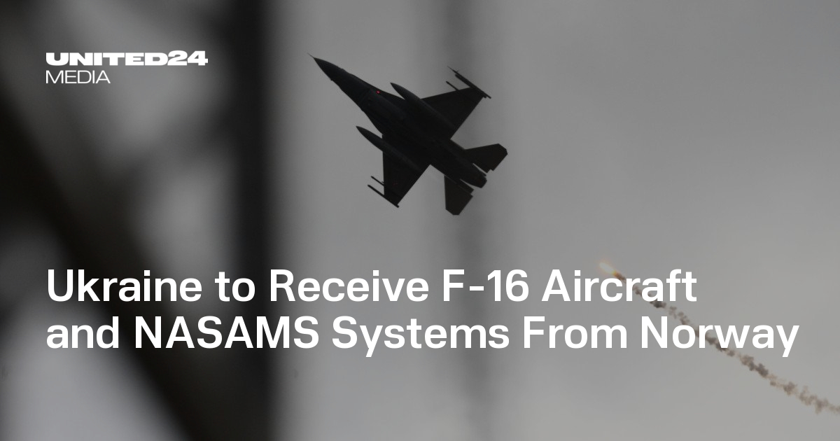 Ukraine to Receive F-16 Aircraft and NASAMS Systems From Norway — UNITED24 Media