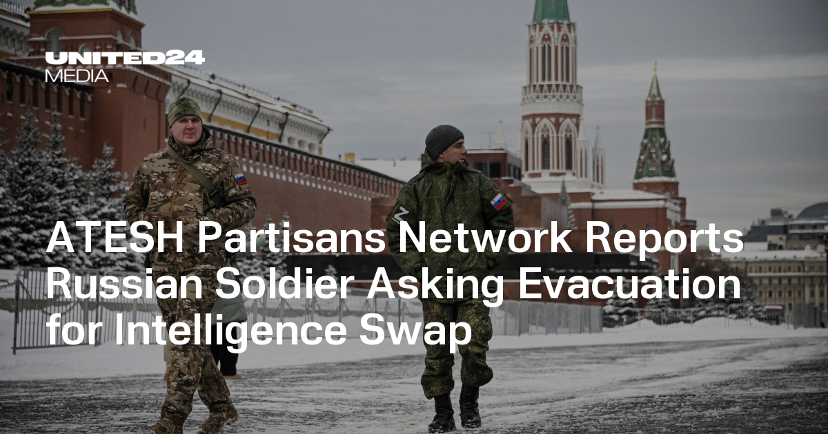 ATESH Partisans Network Reports Russian Soldier Asking Evacuation for ...