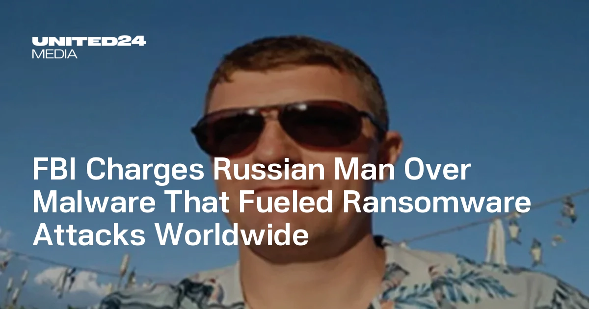 FBI Charges Russian Man Over Malware That Fueled Ransomware Attacks ...