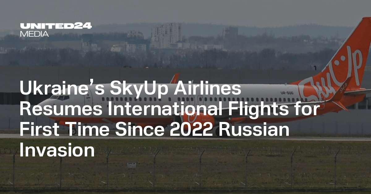 Ukraine’s SkyUp Airlines Resumes International Flights for First Time ...