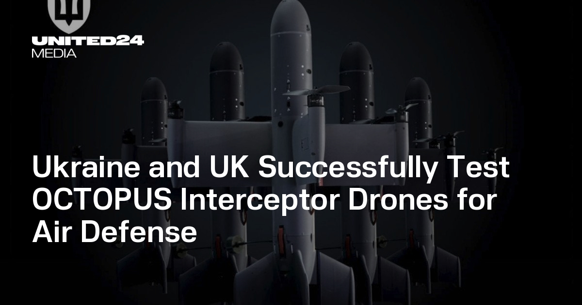 Ukraine and UK Successfully Test OCTOPUS Interceptor Drones for Air ...