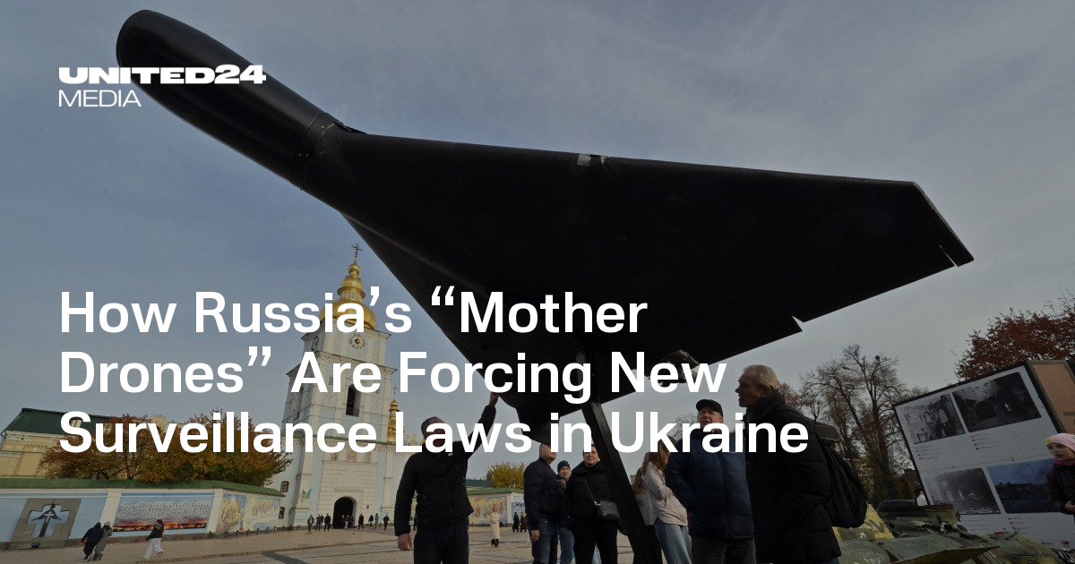 How Russia’s “Mother Drones” Are Forcing New Surveillance Laws in ...