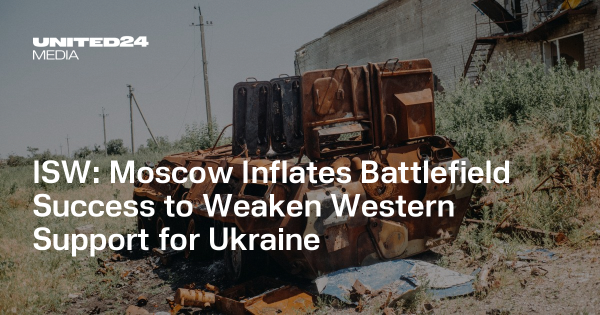 ISW: Moscow Inflates Battlefield Success to Weaken Western Support for ...