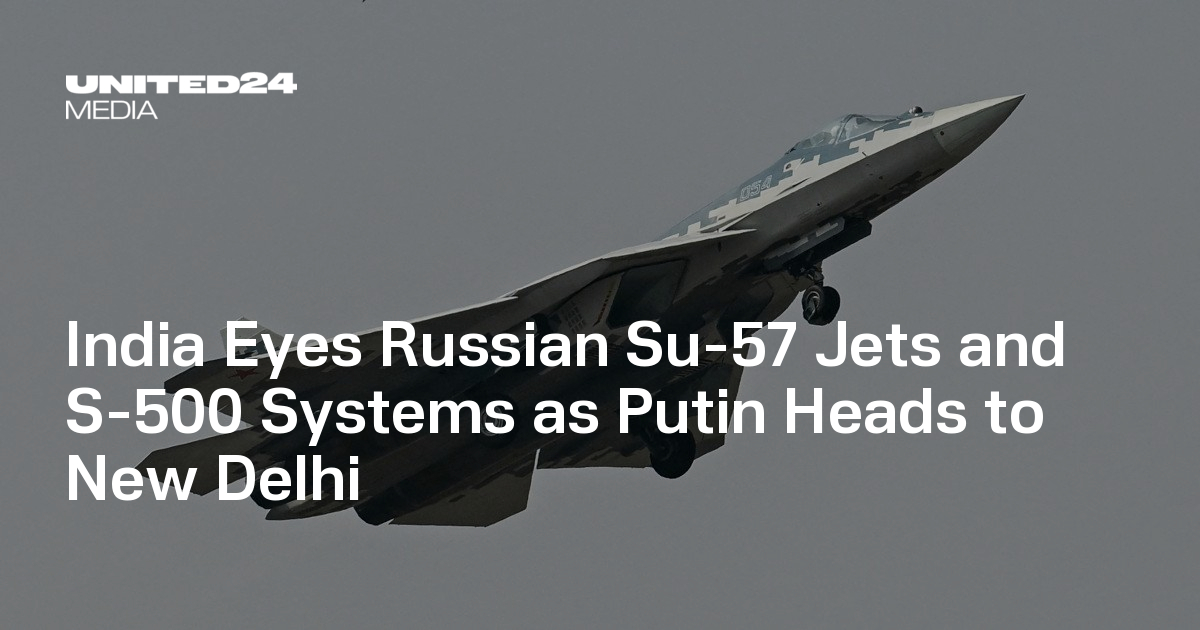 India Eyes Russian Su-57 Jets and S-500 Systems as Putin Heads to New ...