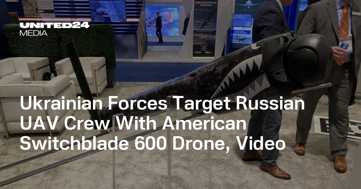 Ukrainian Forces Target Russian UAV Crew With American Switchblade 600 ...