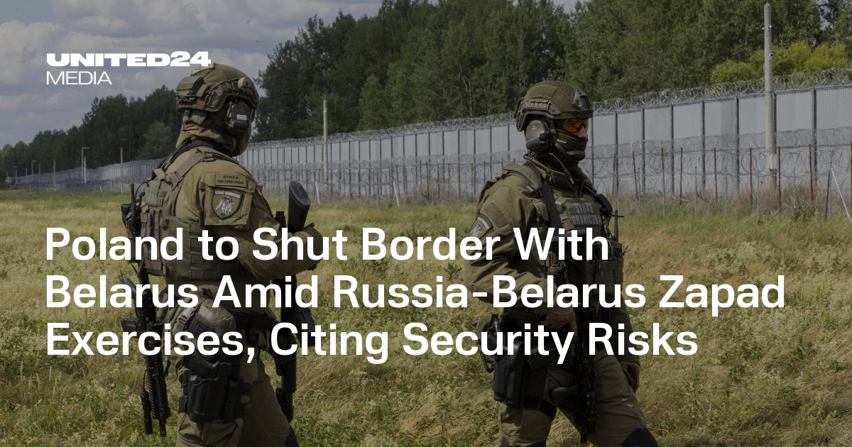 Poland to Shut Border With Belarus Amid Russia-Belarus Zapad Exercises ...