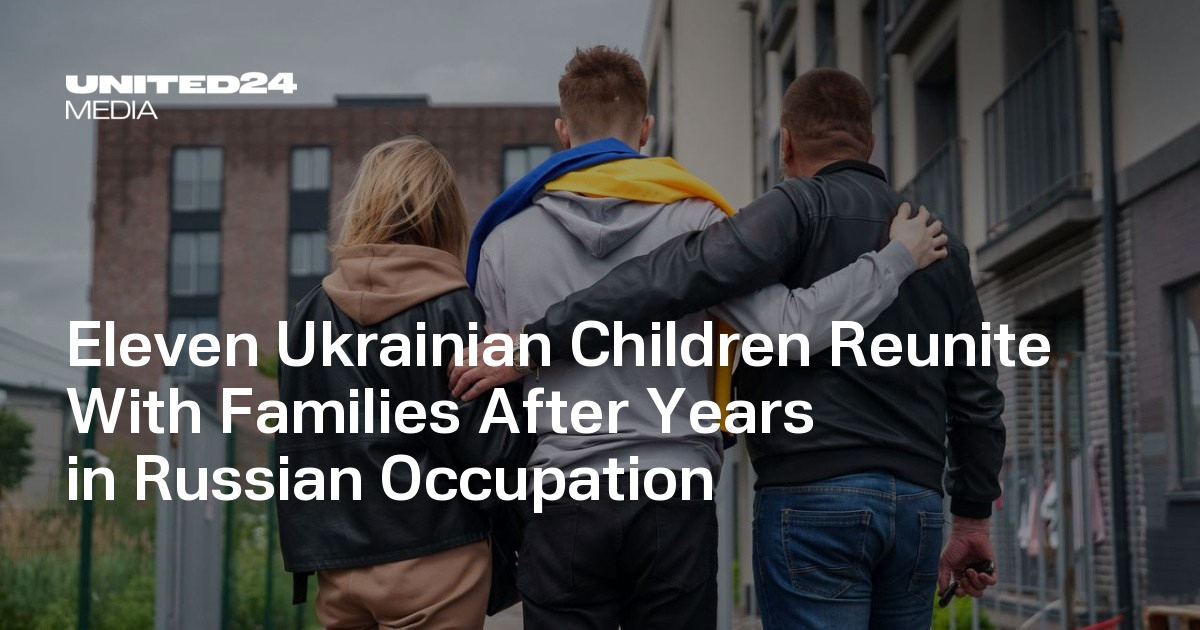 Eleven Ukrainian Children Reunite With Families After Years in Russian ...