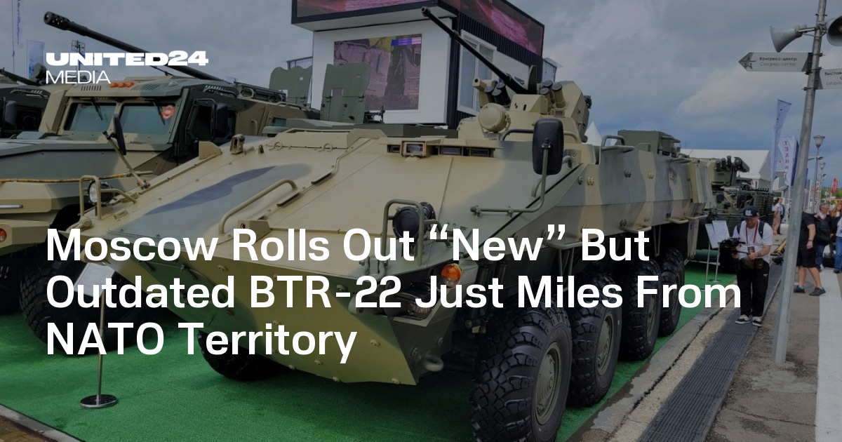 Moscow Rolls Out "New" But Outdated BTR-22 Just Miles From NATO Territory — UNITED24 Media