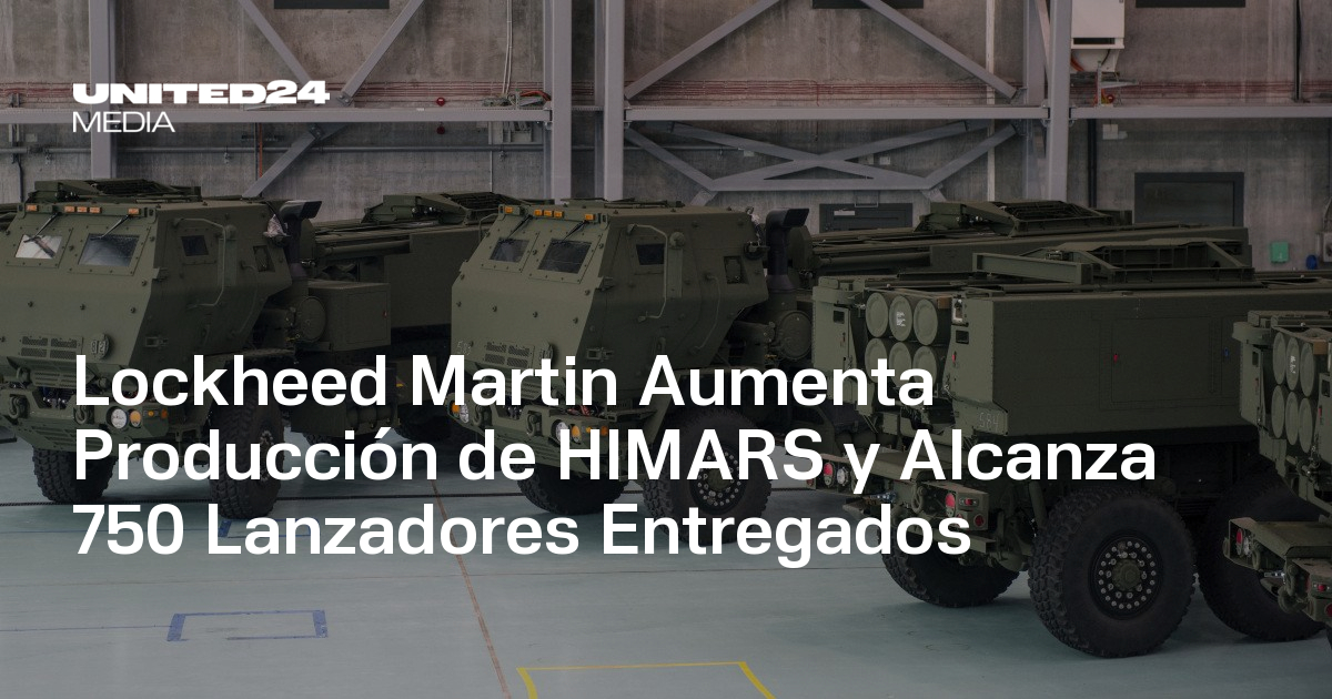 Lockheed Martin Aumenta Producción de HIMARS y Alcanza 750 Lanzadores ...
