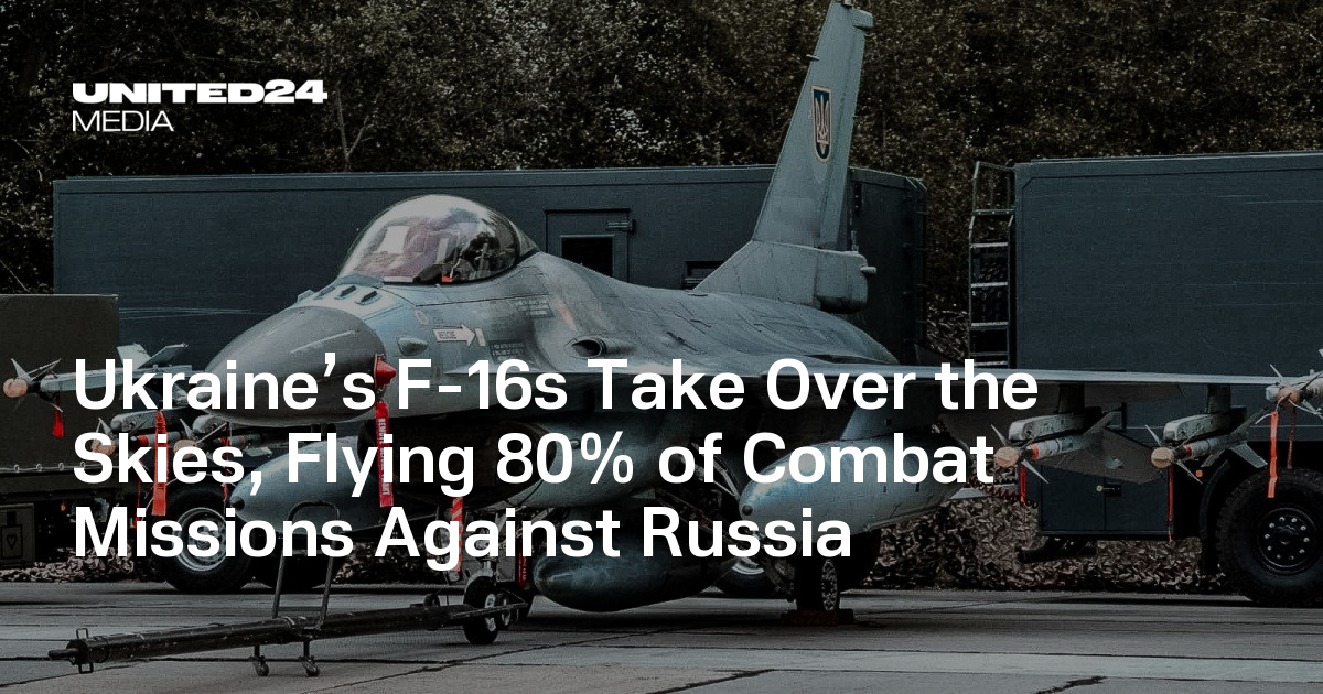 Ukraine’s F-16s Take Over the Skies, Flying 80% of Combat Missions ...