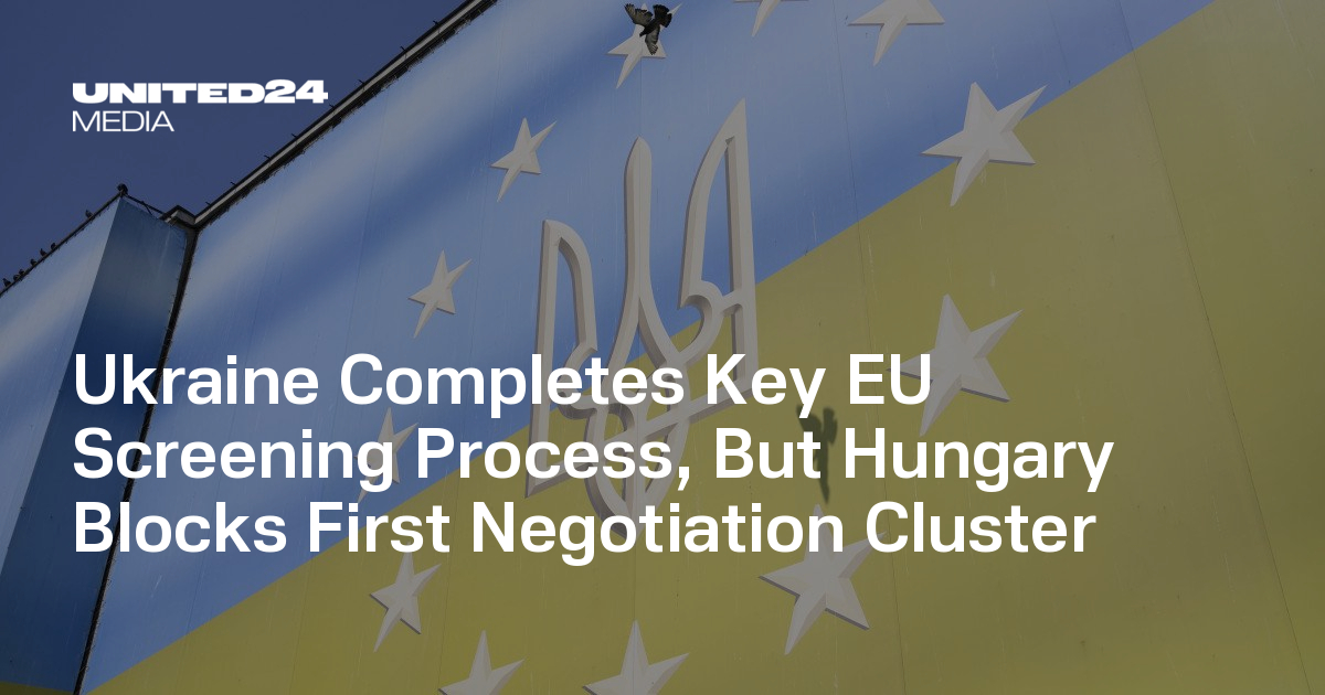 Ukraine Completes Key EU Screening Process, But Hungary Blocks First ...