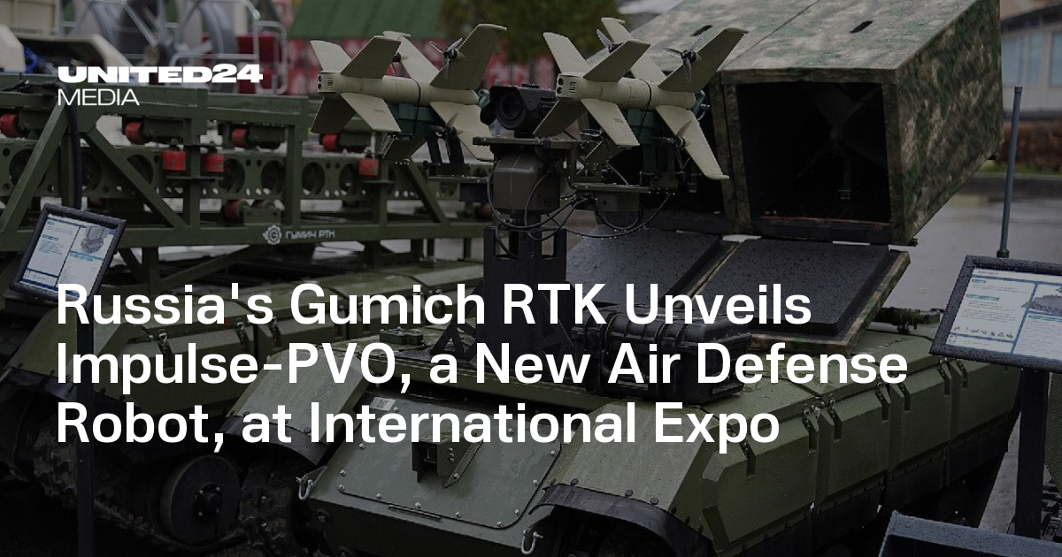 Russia's Gumich RTK Unveils Impulse-PVO, a New Air Defense Robot, at ...