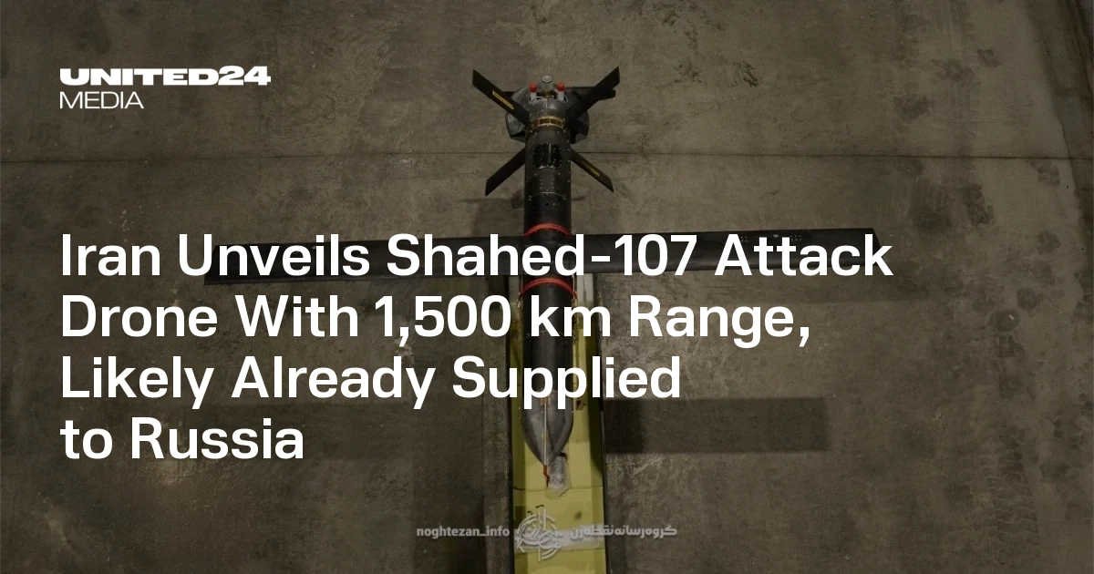 Iran Unveils Shahed-107 Attack Drone With 1,500 km Range, Likely ...