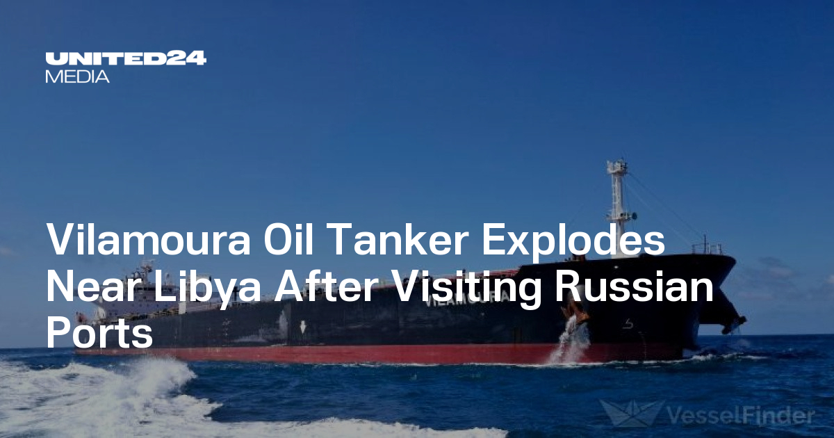 Vilamoura Oil Tanker Explodes Near Libya After Visiting Russian Ports ...
