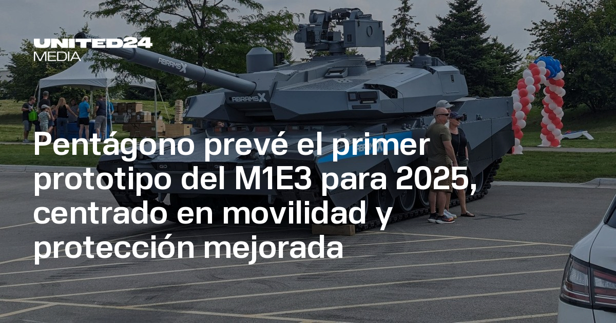 Pentágono prevé el primer prototipo del M1E3 para 2025, centrado en movilidad y protección ...