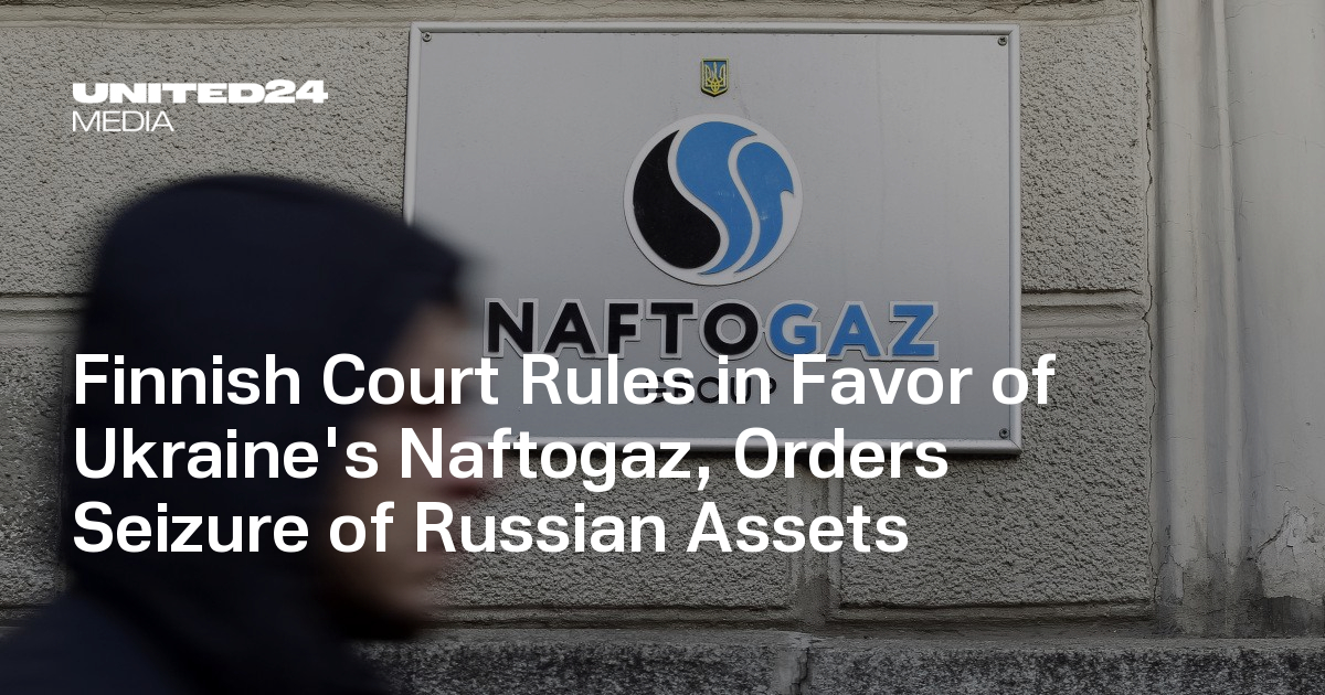 Finnish Court Rules in Favor of Ukraine's Naftogaz, Orders Seizure of ...