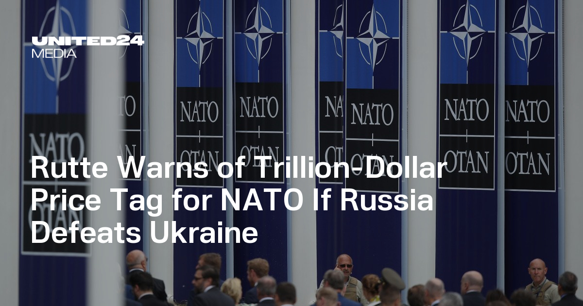 Rutte Warns of Trillion-Dollar Price Tag for NATO If Russia Defeats ...