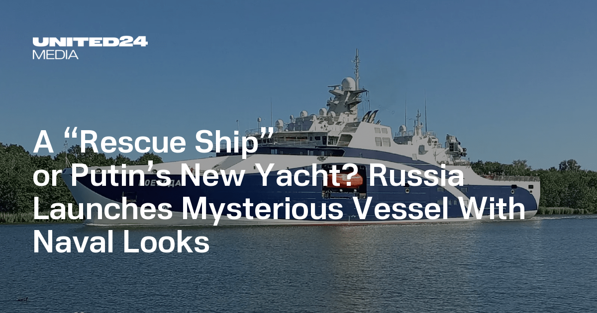 A “Rescue Ship” or Putin’s New Yacht? Russia Launches Mysterious Vessel ...