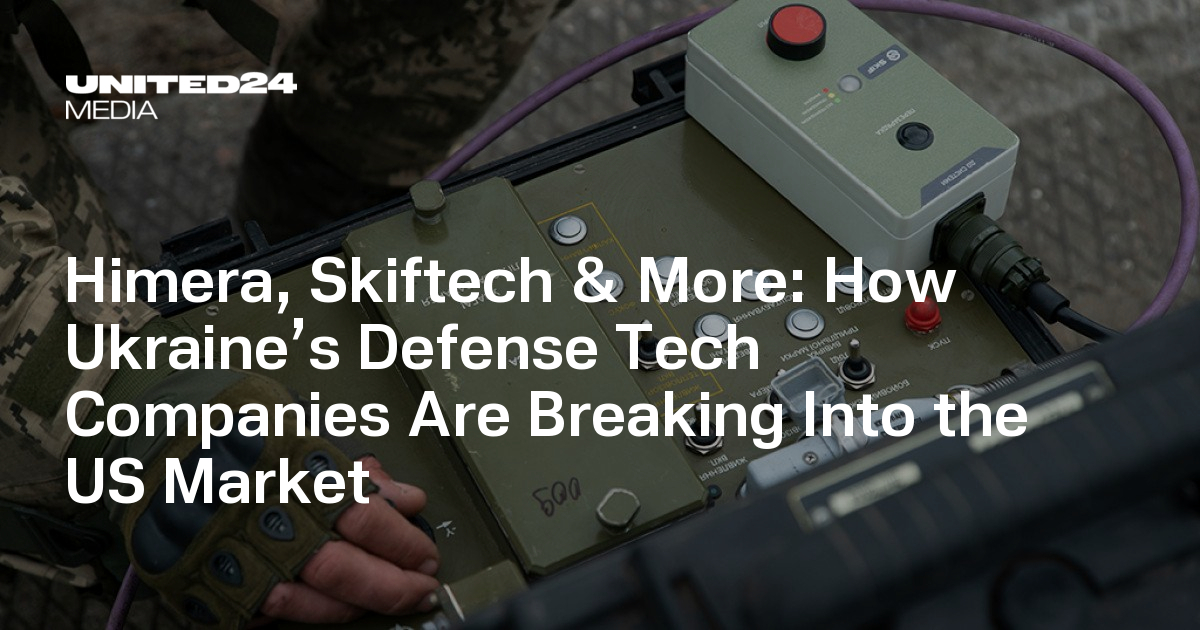 Himera, Skiftech & More: How Ukraine’s Defense Tech Companies Are Breaking Into the US Market ...