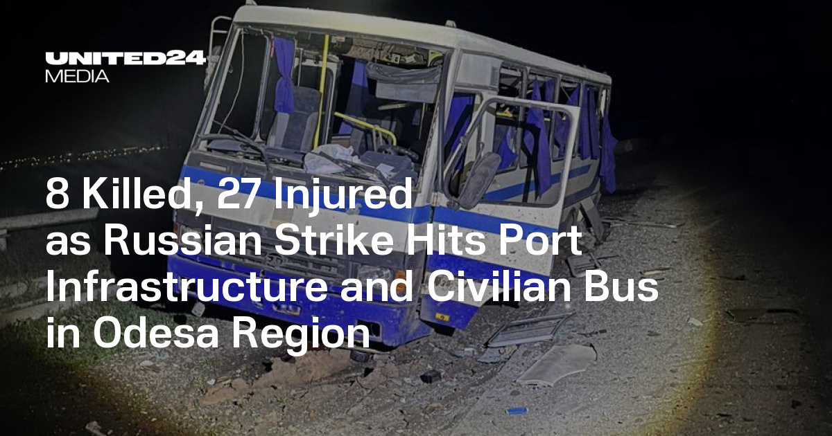 8 Killed, 27 Injured as Russian Strike Hits Port Infrastructure and ...