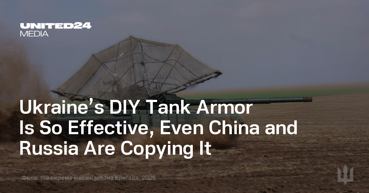 Ukraine’s DIY Tank Armor Is So Effective, Even China and Russia Are ...