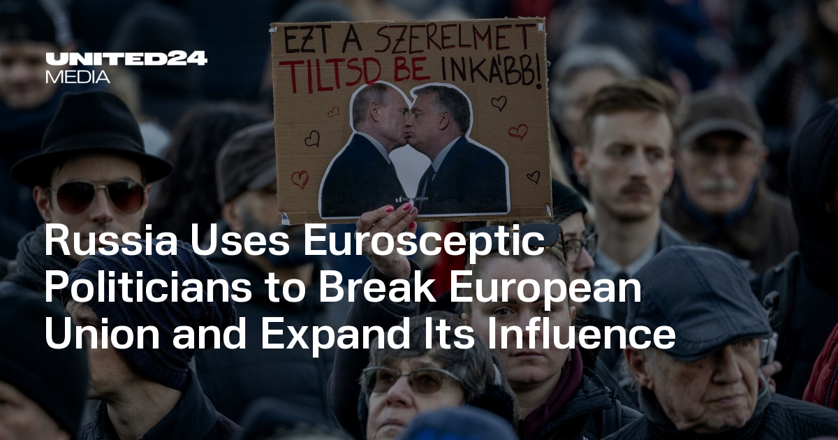 Russia Uses Eurosceptic Politicians to Break European Union and Expand ...