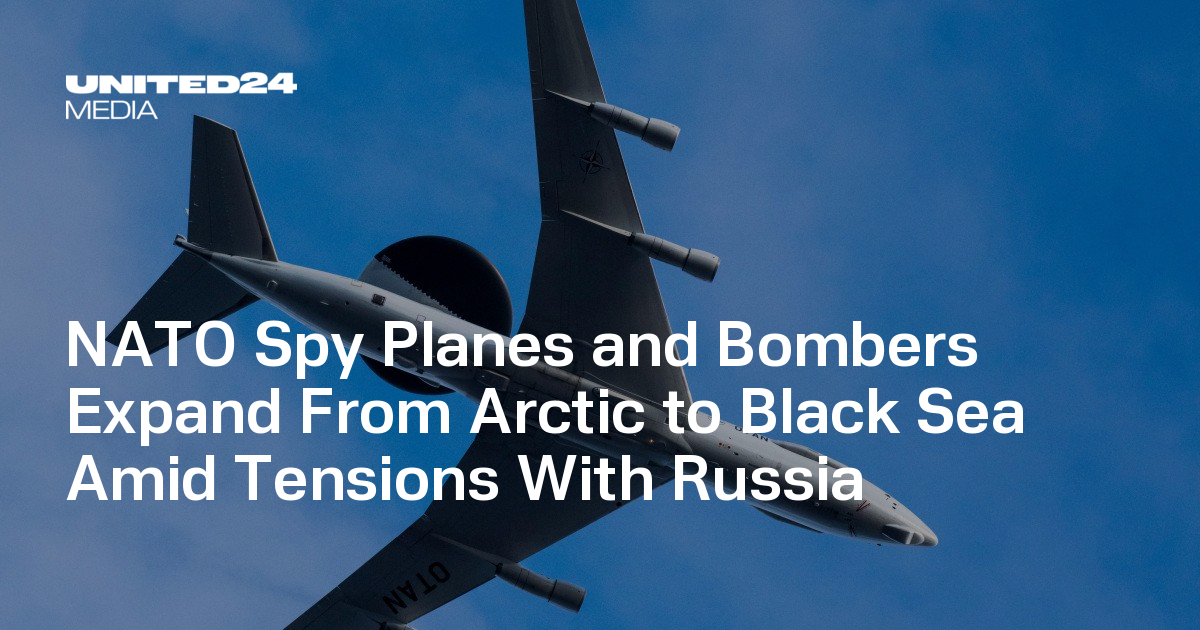 NATO Spy Planes and Bombers Expand From Arctic to Black Sea Amid ...